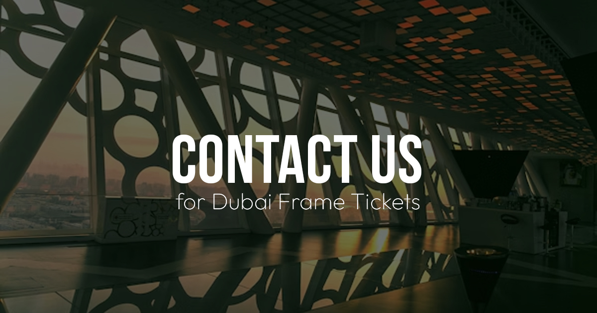 Contact Us - DubaiFrameTickets.ae
