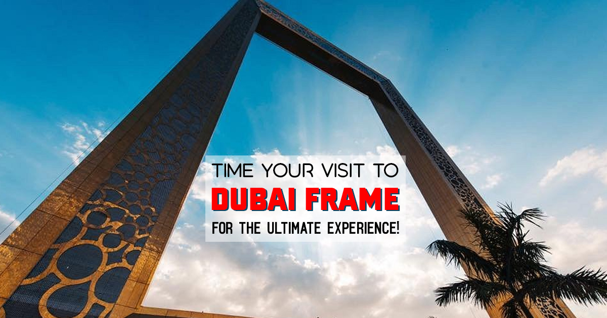 Dubai Frame Timings and Opening Hours 2025
