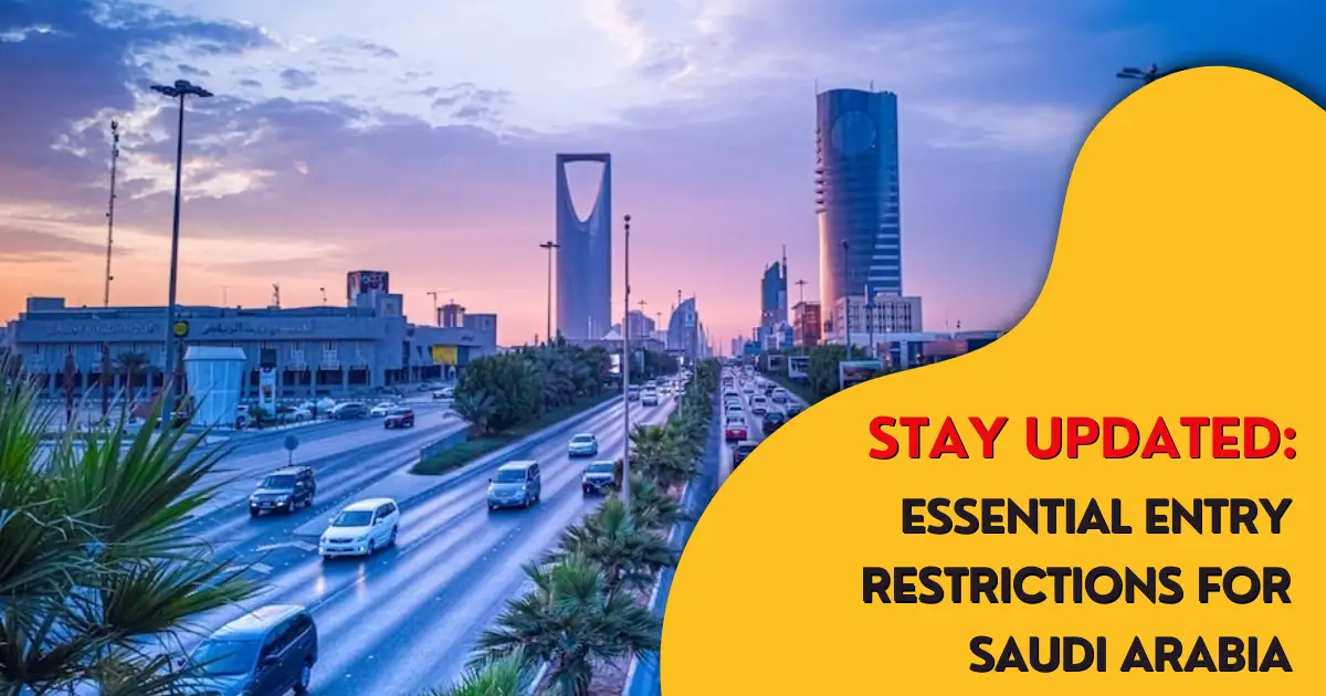 Saudi Arabia Entry Restrictions: What Travelers Must Know